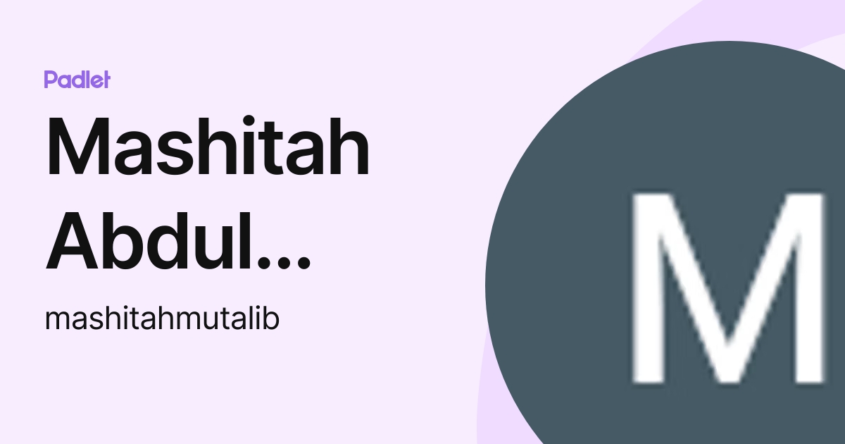 Mashitah Abdul Mutalib (mashitahmutalib) profile | Padlet