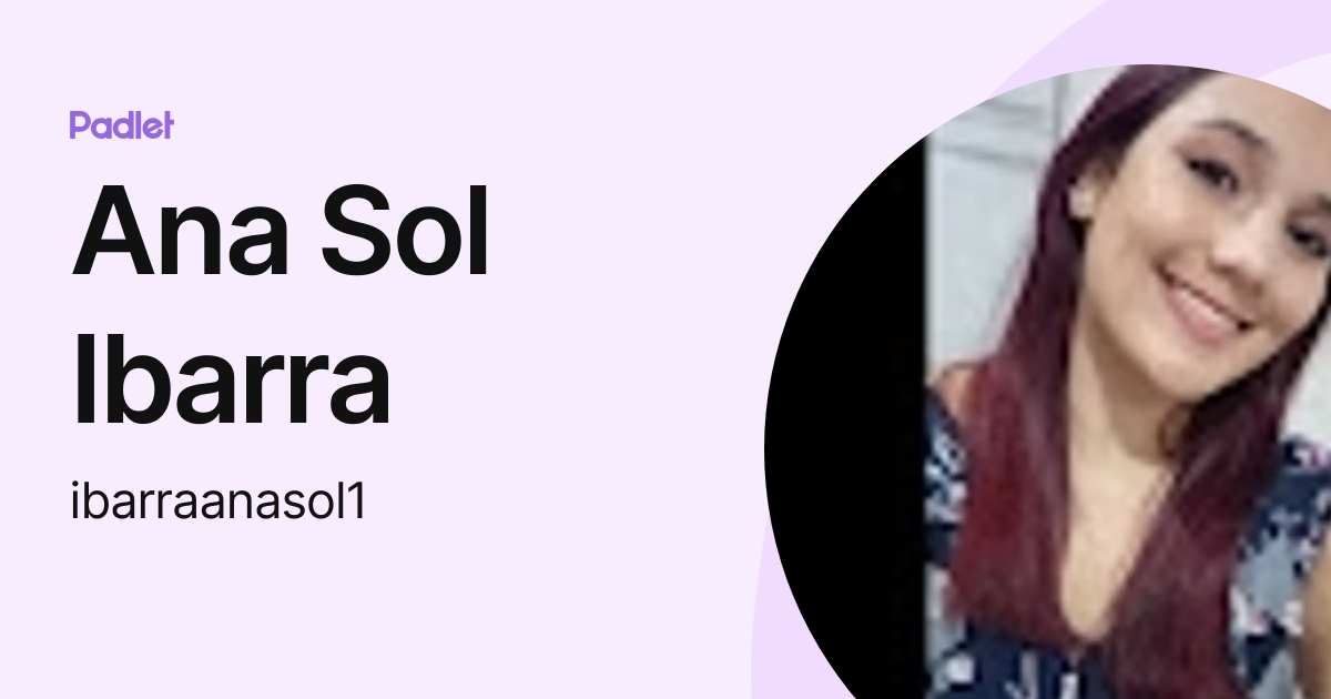 Ana Sol Ibarra (ibarraanasol1) profile | Padlet