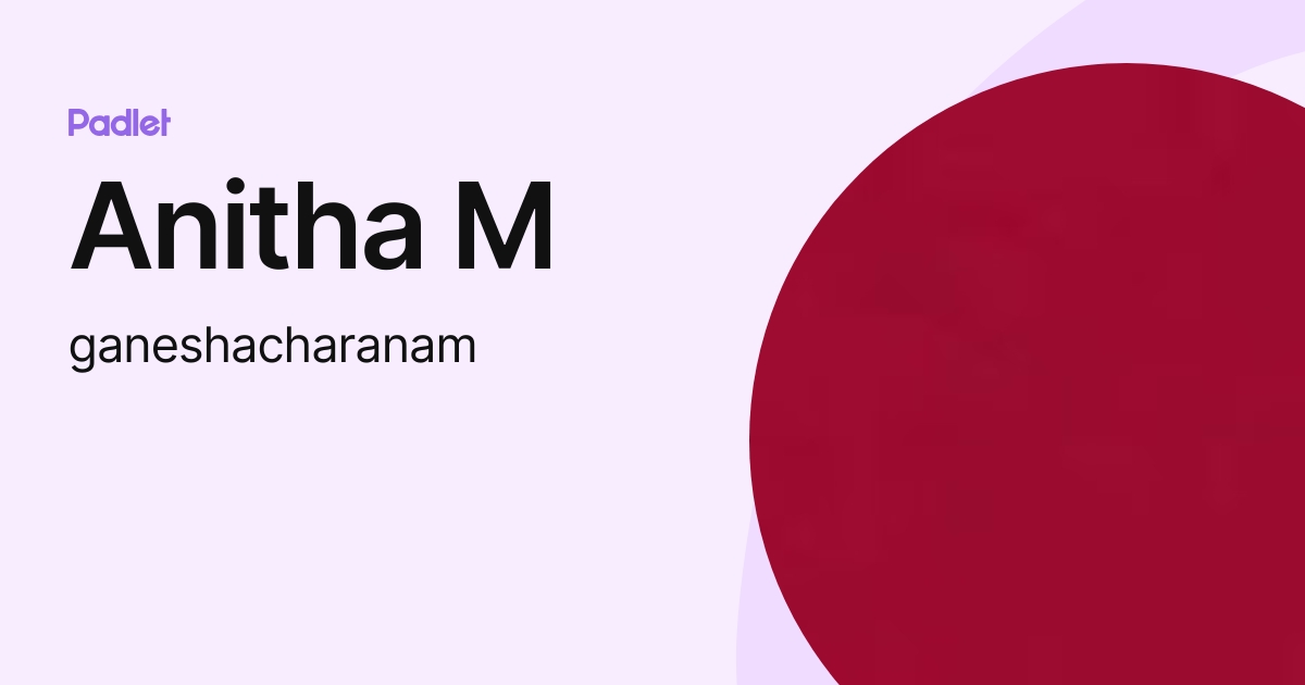 Anitha M (ganeshacharanam) profile | Padlet