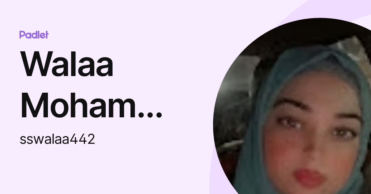 Walaa Mohammed (sswalaa442) profile | Padlet