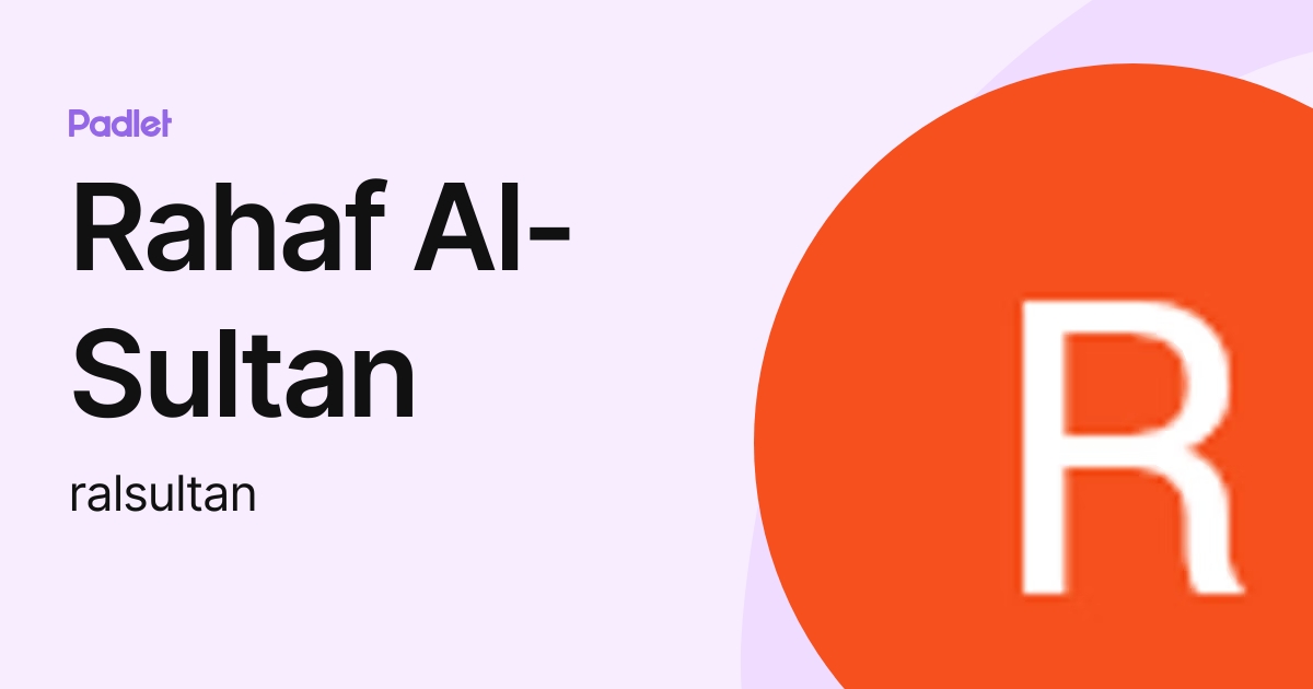 Rahaf Al-Sultan (ralsultan) profile | Padlet