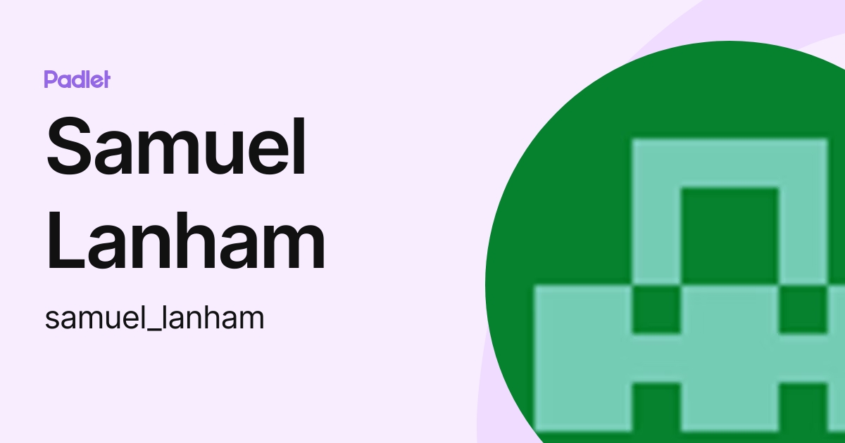 Samuel Lanham (samuel_lanham) profile | Padlet