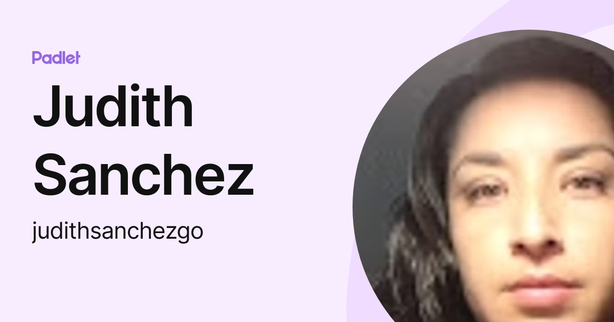 Judith Sanchez (judithsanchezgo) profile | Padlet