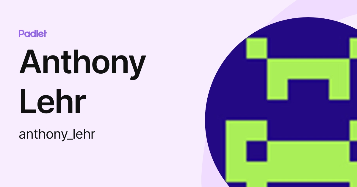 Anthony Lehr (anthony_lehr) profile | Padlet