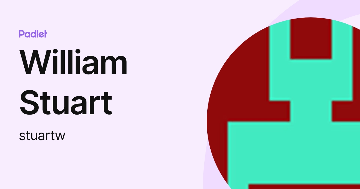 William Stuart (stuartw) profile | Padlet