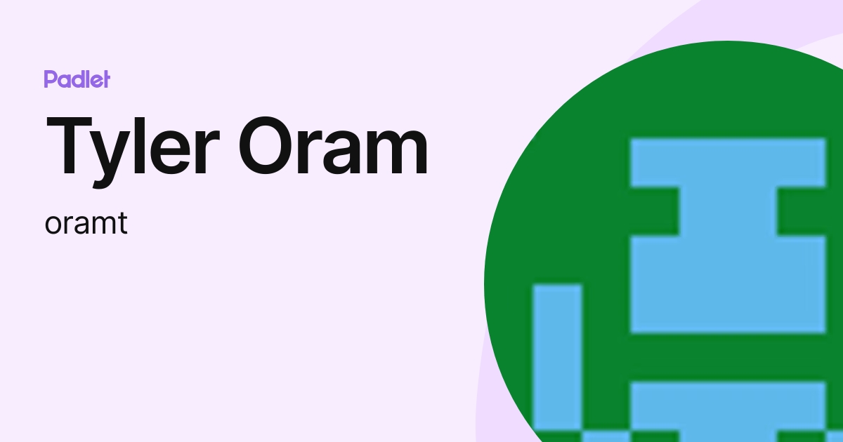 Tyler Oram (oramt) profile | Padlet