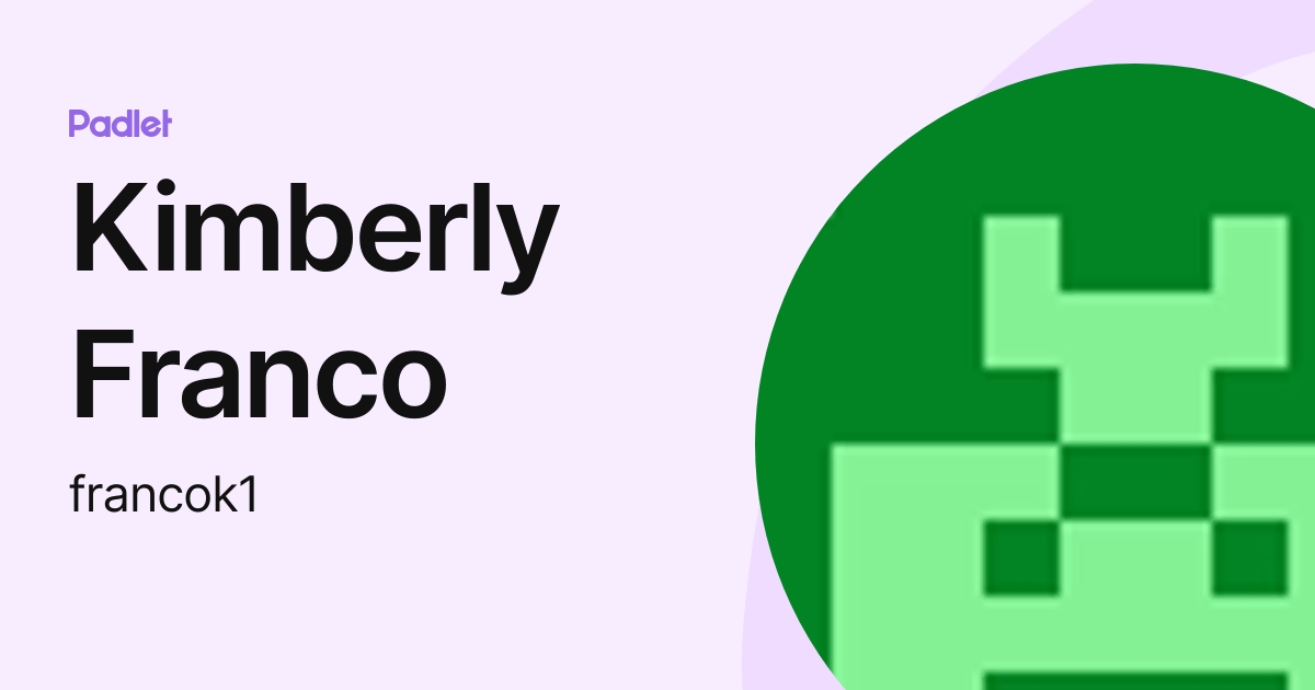 Kimberly Franco (francok1) profile | Padlet