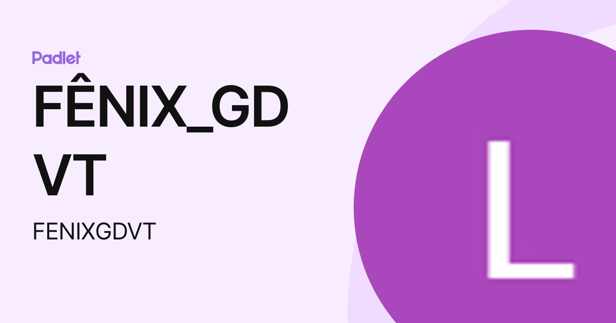FÊNIX_GDVT (FENIXGDVT) profile | Padlet
