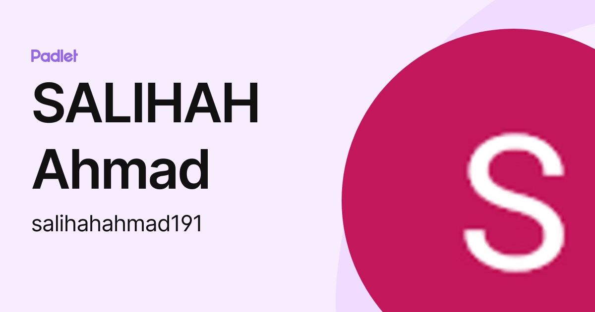 SALIHAH Ahmad (salihahahmad191) profile | Padlet