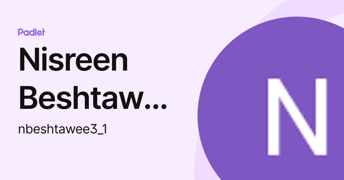 Nisreen Beshtawee (nbeshtawee3_1) profile | Padlet