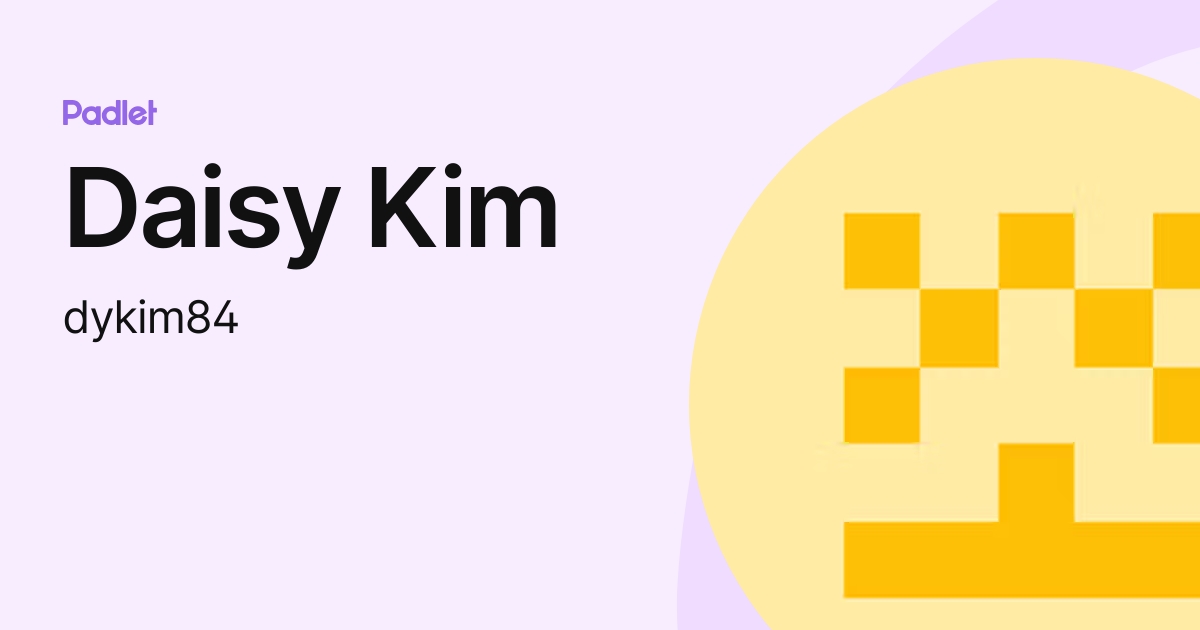 Daisy Kim (dykim84) profile | Padlet