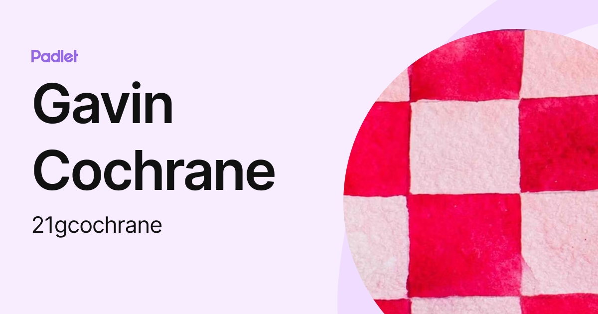 Gavin Cochrane (21gcochrane) profile | Padlet