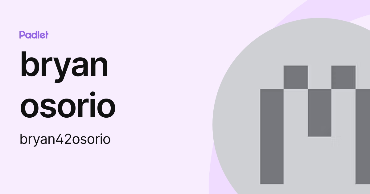 bryan osorio (bryan42osorio) profile | Padlet