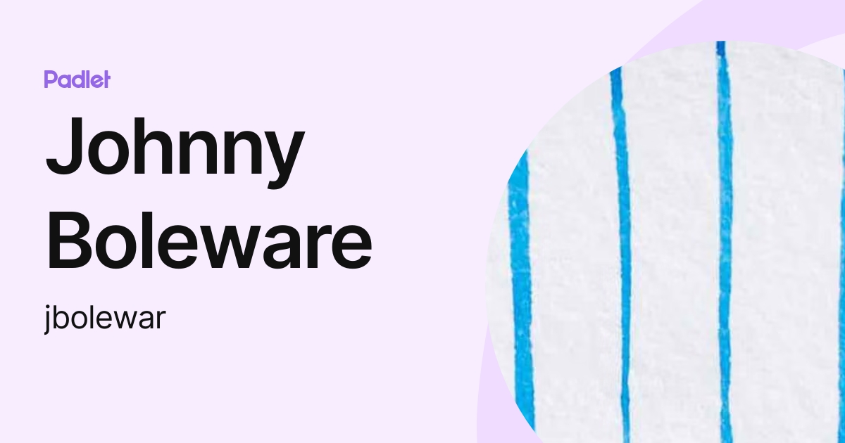 Johnny Boleware (jbolewar) profile | Padlet