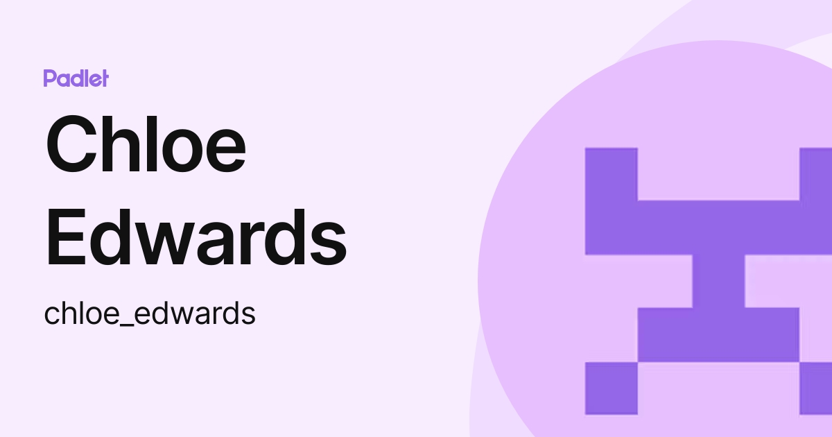 Chloe Edwards (chloe_edwards) profile | Padlet