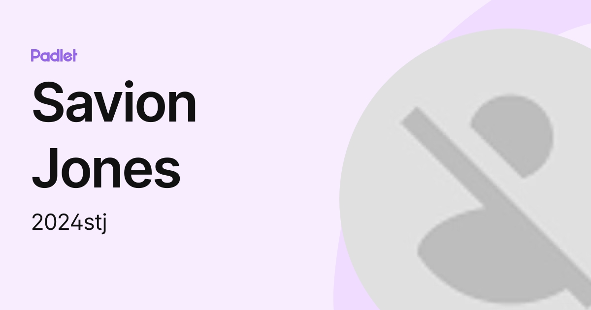 Savion Jones (2024stj) profile | Padlet