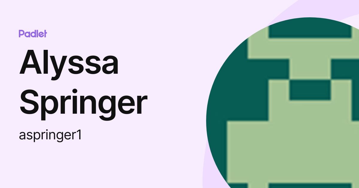 Alyssa Springer (aspringer1) profile | Padlet