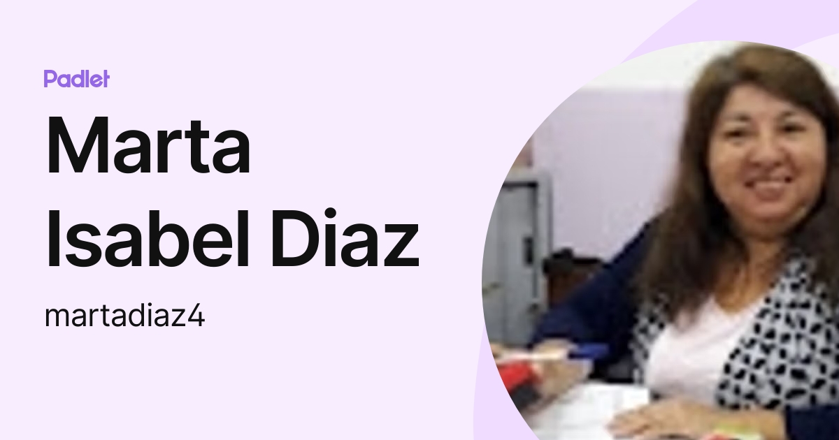 Marta Isabel Diaz (martadiaz4) profile | Padlet