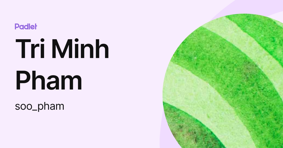 Tri Minh Pham (soo_pham) profile | Padlet