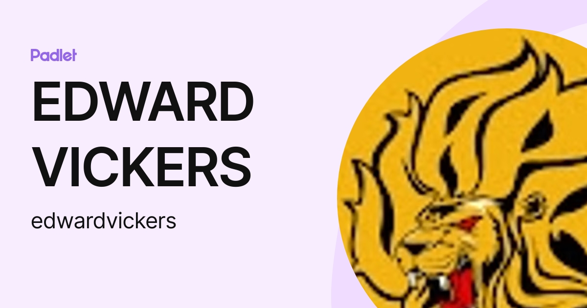 EDWARD VICKERS (edwardvickers) profile | Padlet