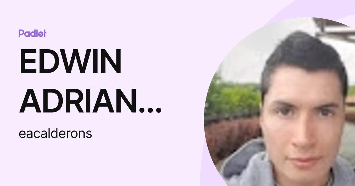 EDWIN ADRIAN CALDERON SALAMANCA (eacalderons) profile | Padlet