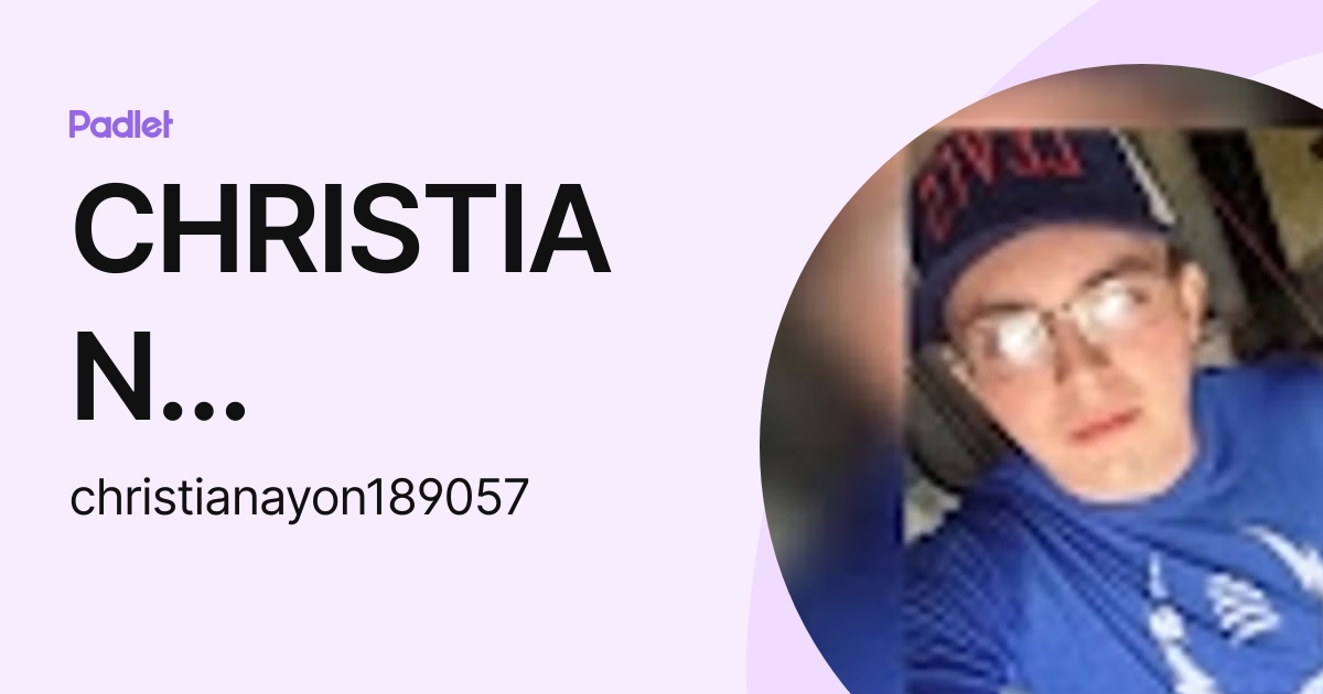 CHRISTIAN GILBERTO AYON ARGUELLES (christianayon189057) profile | Padlet