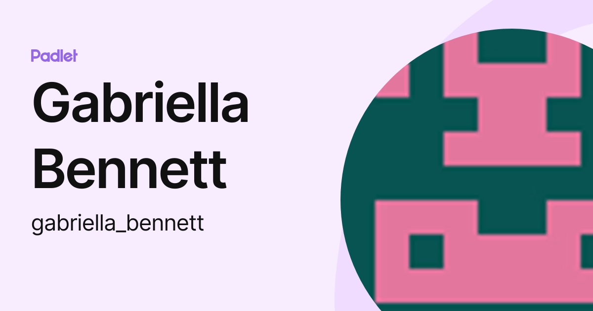 Gabriella Bennett (gabriella_bennett) profile | Padlet