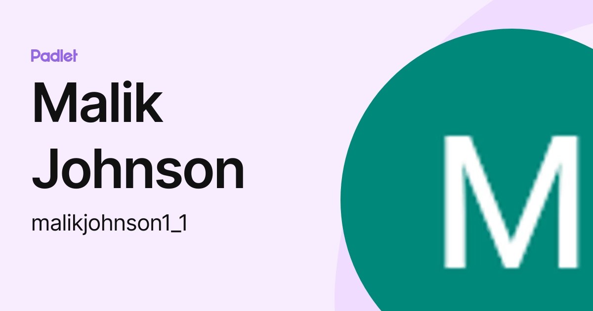 Malik Johnson (malikjohnson1_1) profile | Padlet