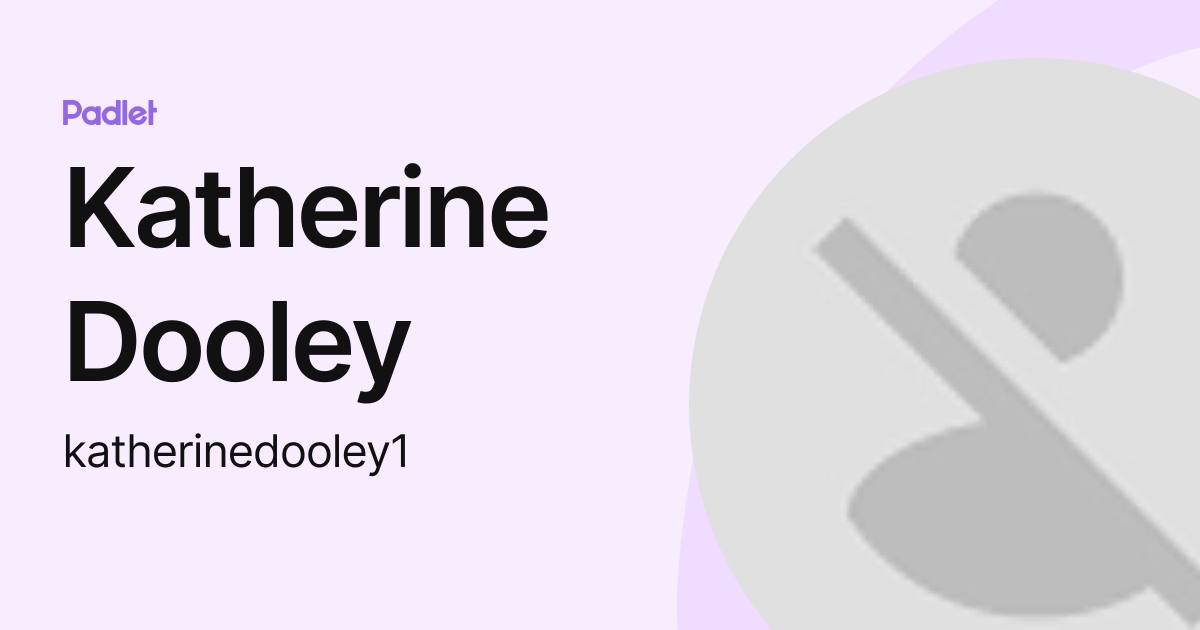 Katherine Dooley (katherinedooley1) profile | Padlet