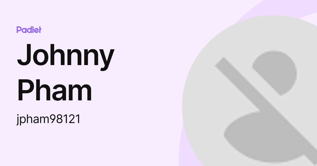 Johnny Pham (jpham98121) profile | Padlet