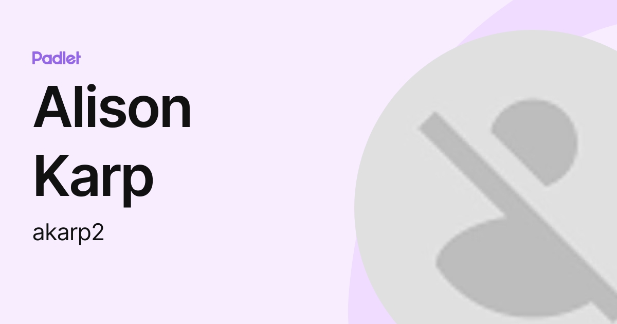 Alison Karp (akarp2) profile | Padlet