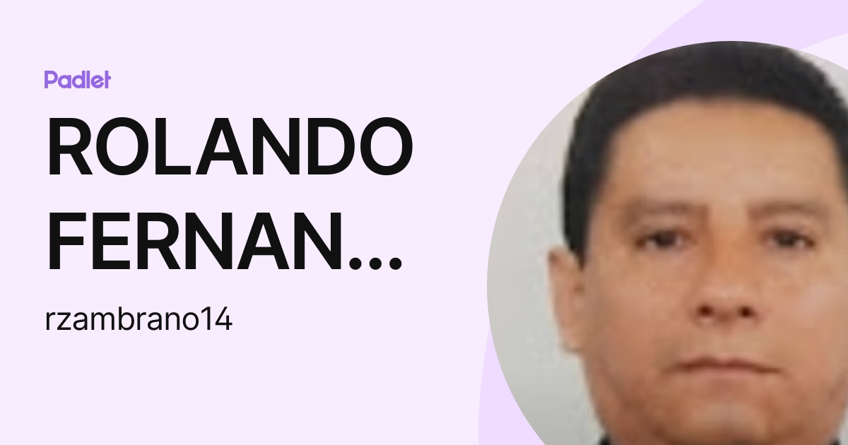 ROLANDO FERNANDO ZAMBRANO ARCE (rzambrano14) profile | Padlet