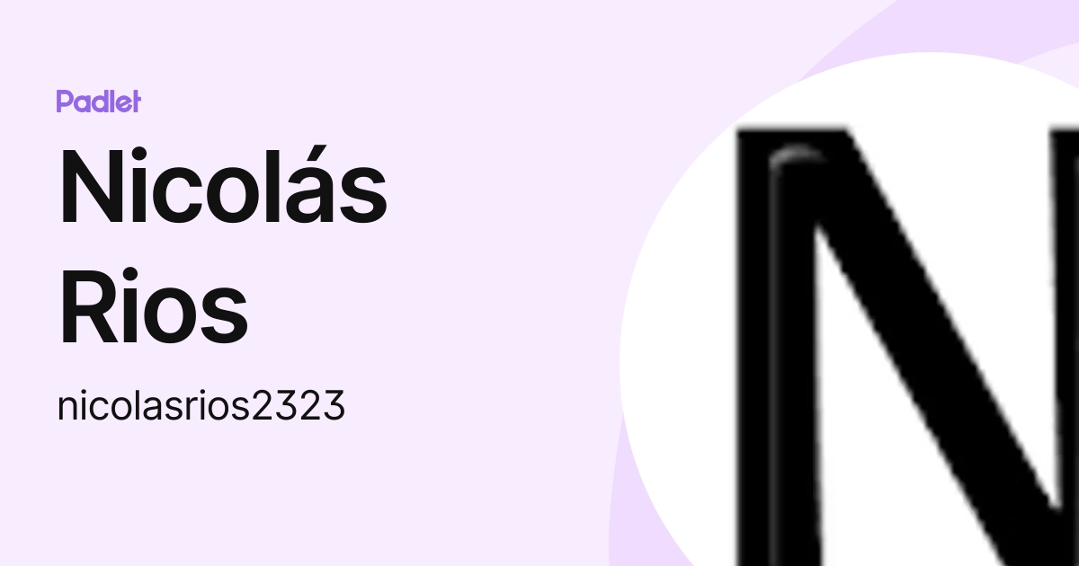 Nicolás Rios (nicolasrios2323) profile | Padlet