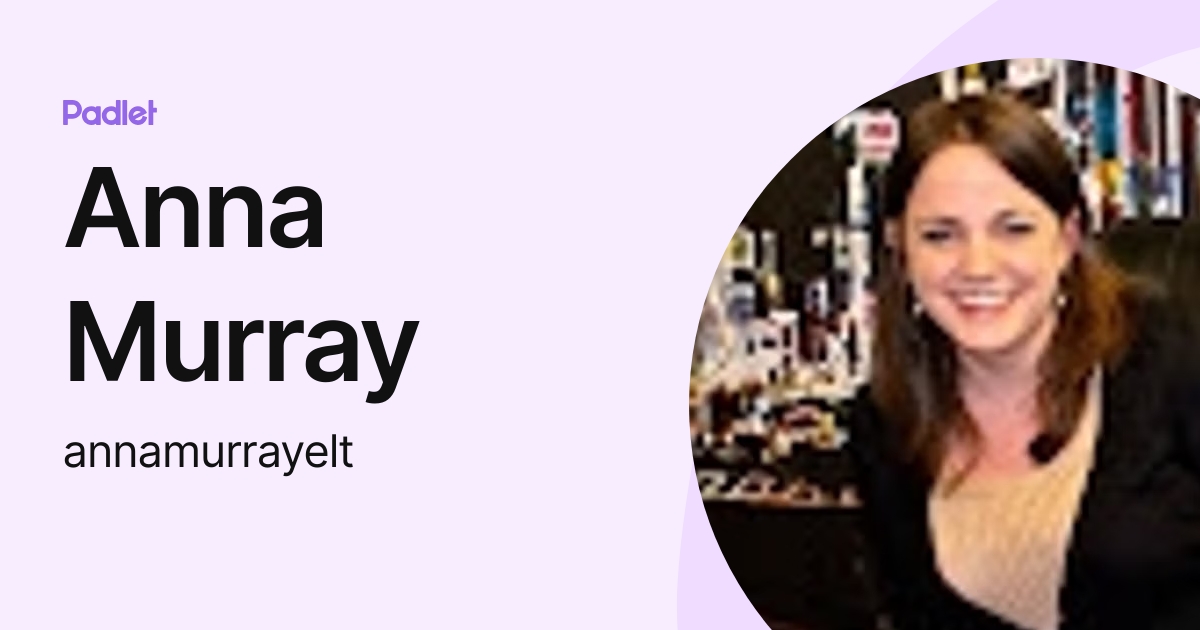 Anna Murray (annamurrayelt) profile | Padlet
