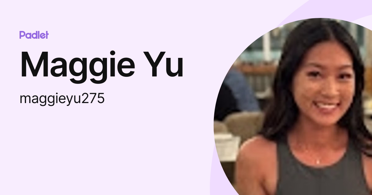 Maggie Yu (maggieyu275) profile | Padlet
