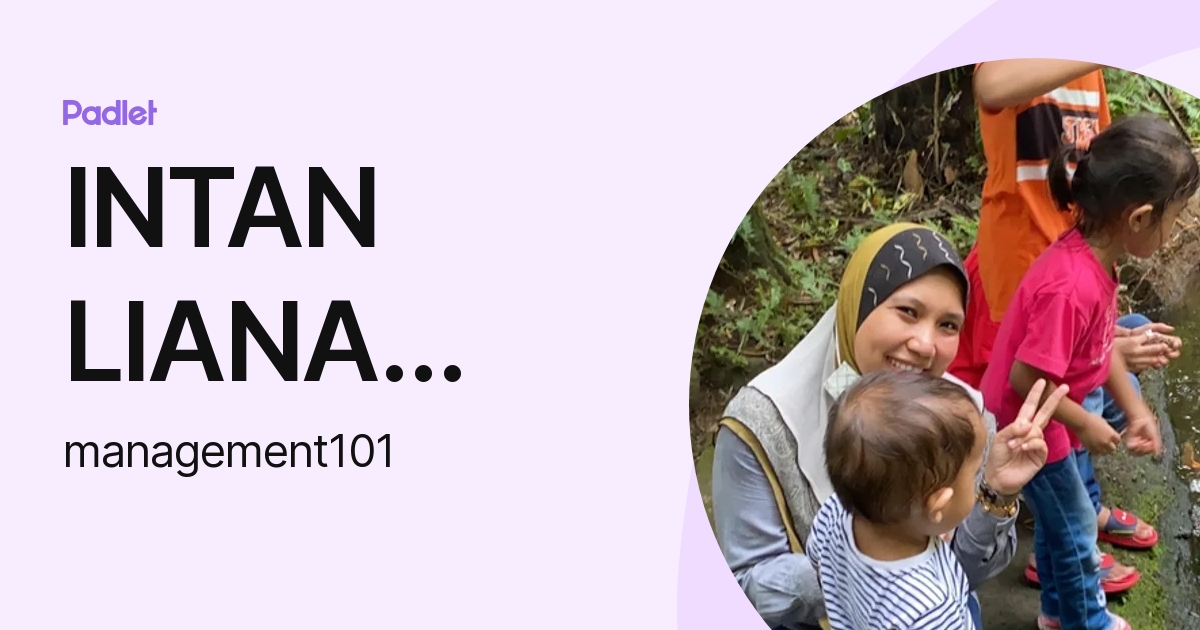 INTAN LIANA SUHAIME (management101) profile | Padlet