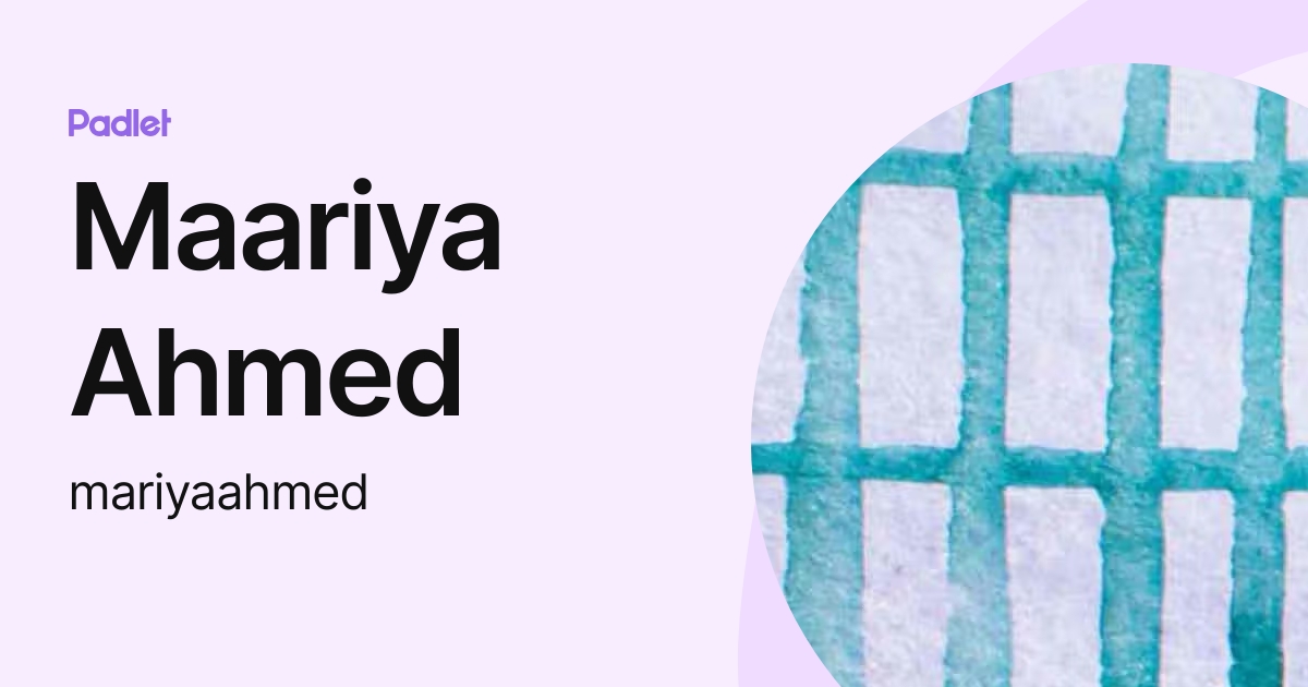 Maariya Ahmed (mariyaahmed) profile | Padlet