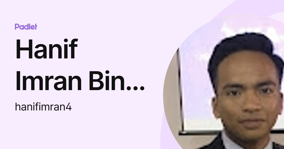 Hanif Imran Bin Ahmad Rushdy (hanifimran4) profile | Padlet