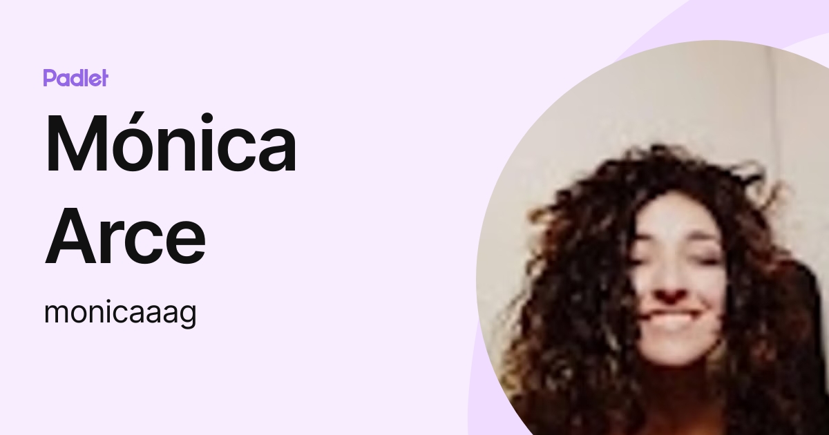 Mónica Arce (monicaaag) profile | Padlet