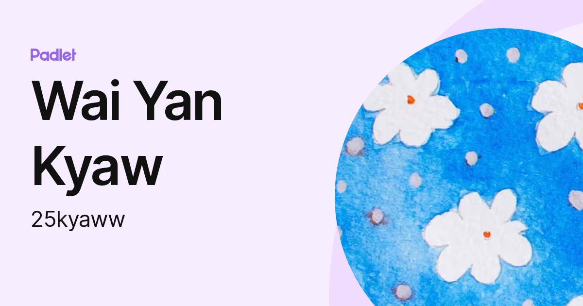 Wai Yan Kyaw (25kyaww) profile | Padlet