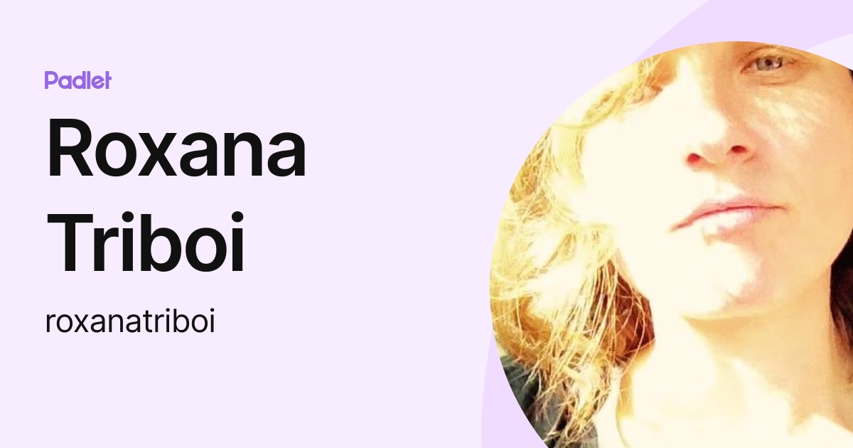 Roxana Triboi (roxanatriboi) profile | Padlet