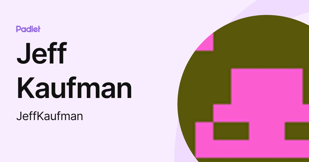 Jeff Kaufman (JeffKaufman) profile | Padlet