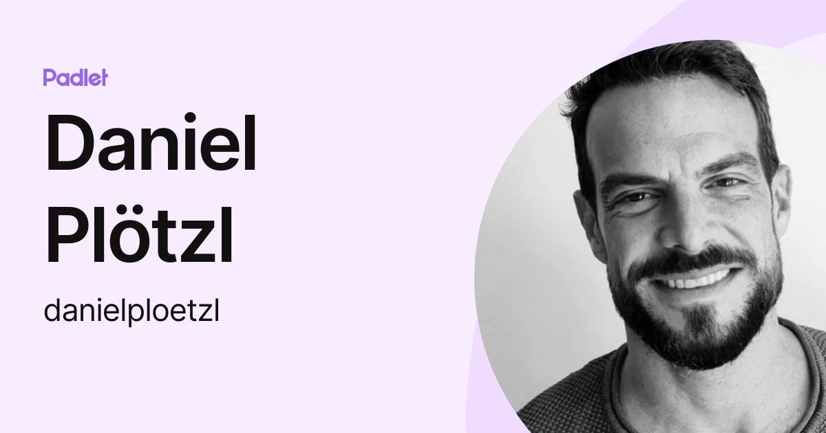 Daniel Plötzl (danielploetzl) profile | Padlet