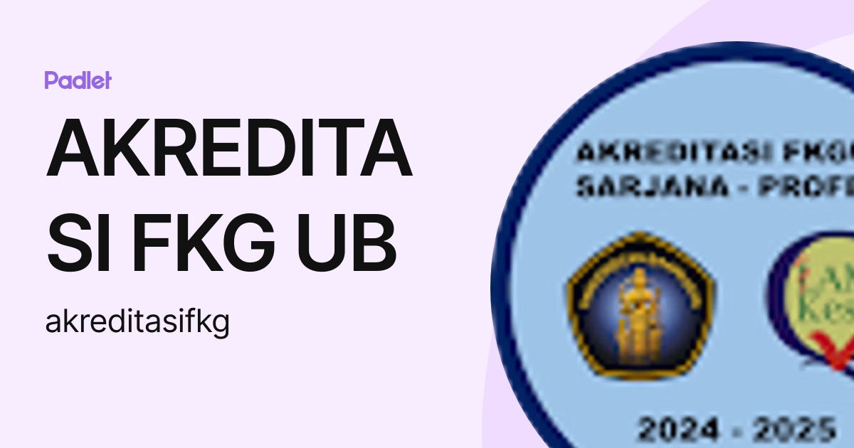 AKREDITASI FKG UB (akreditasifkg) profile | Padlet
