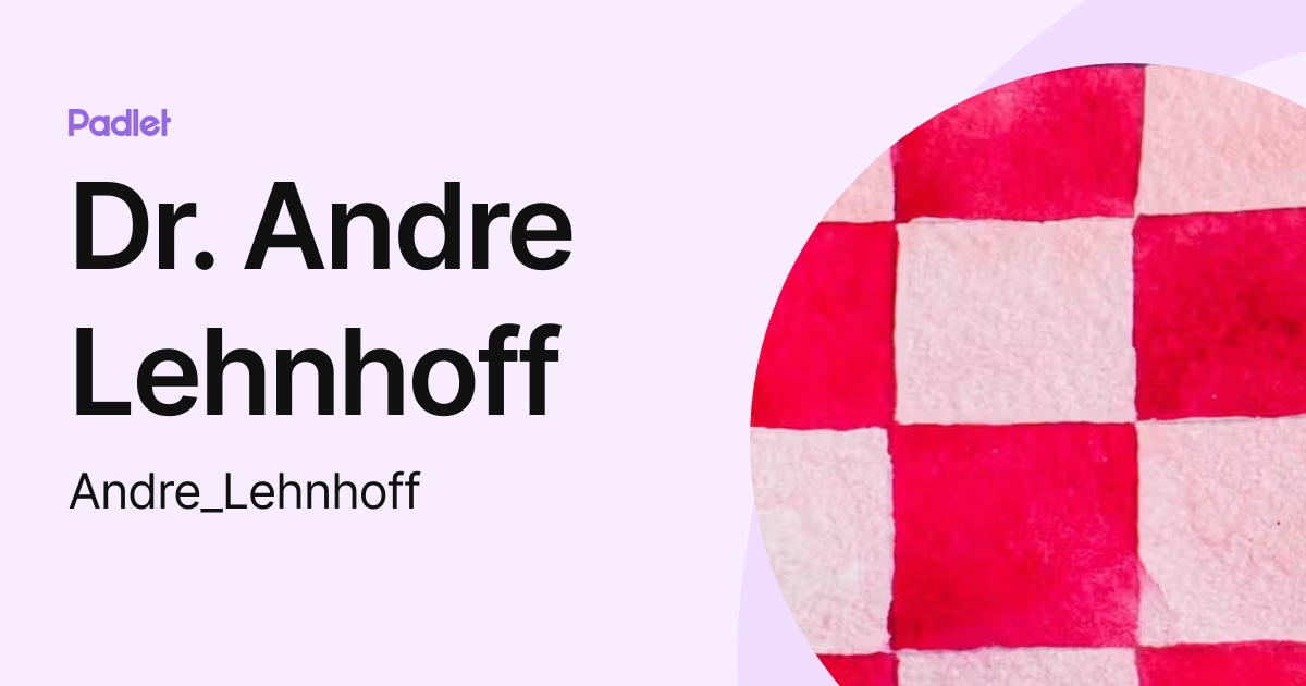 Dr. Andre Lehnhoff (Andre_Lehnhoff) profile | Padlet