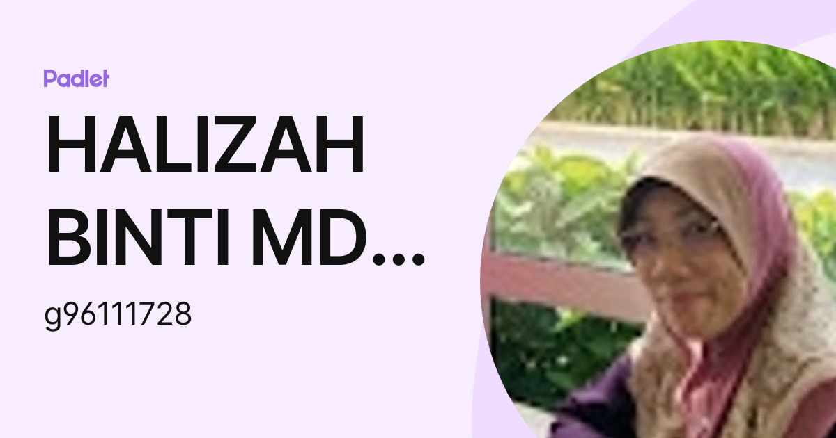 HALIZAH BINTI MD ALI Moe (g96111728) profile | Padlet