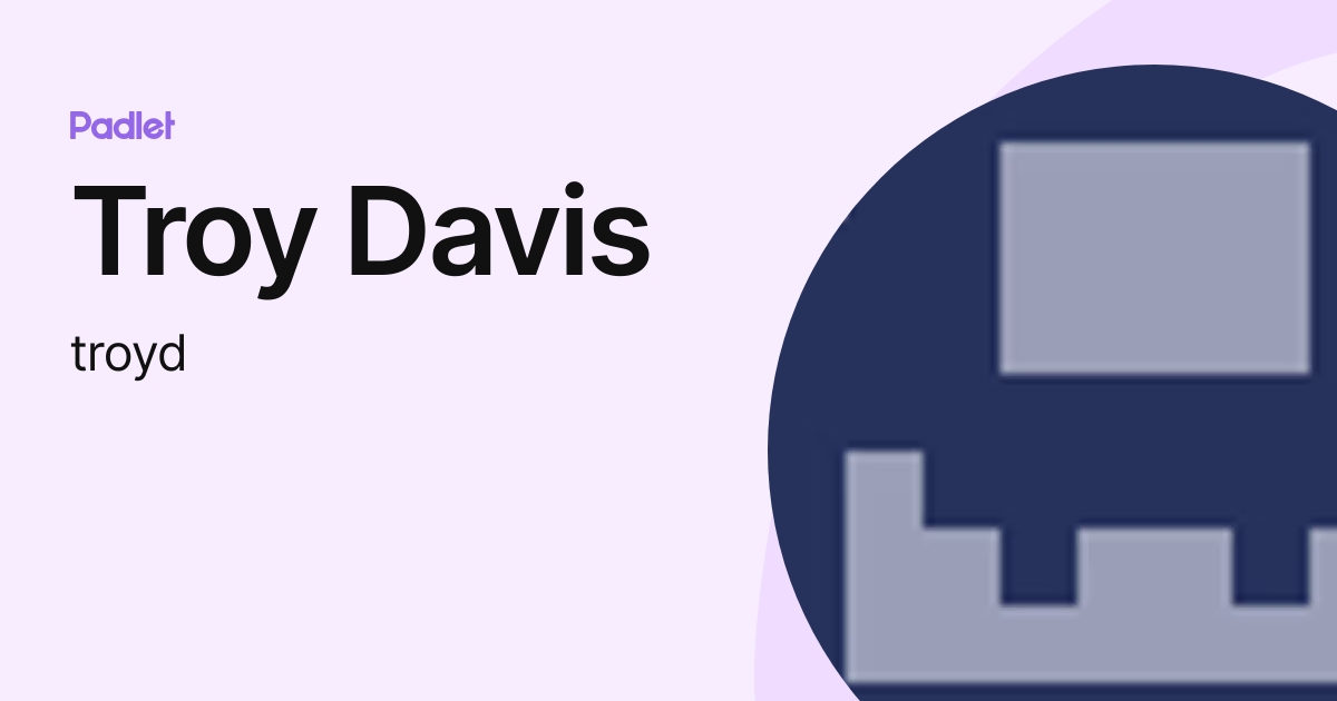 Troy Davis (troyd) profile | Padlet