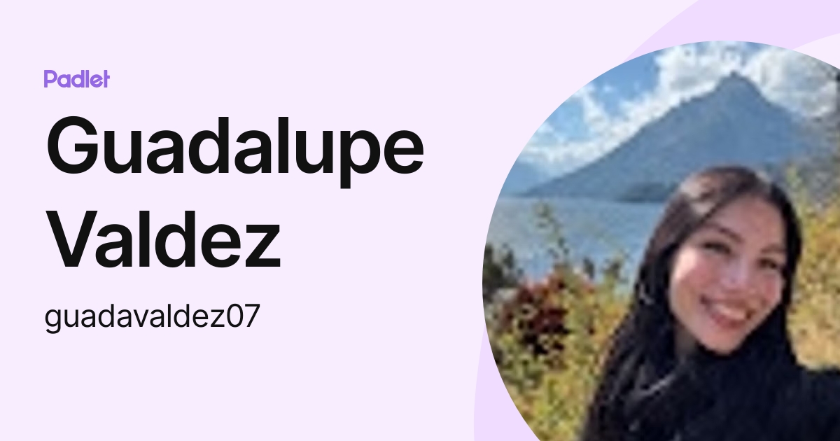 Guadalupe Valdez (guadavaldez07) profile | Padlet