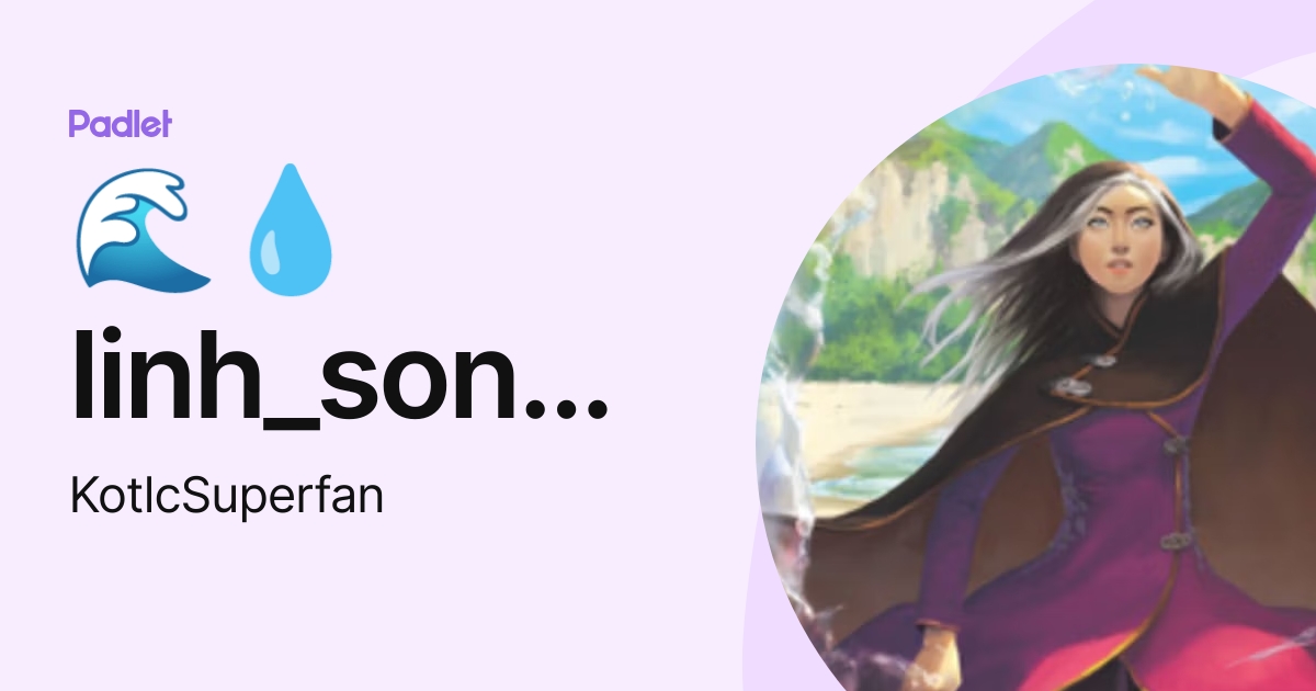 🌊💧linh_song💧🌊 (KotlcSuperfan) profile | Padlet