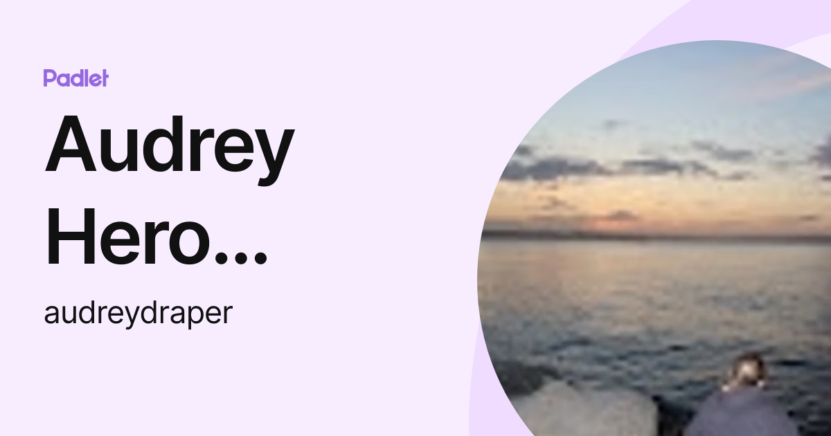 Audrey Hero Draper (audreydraper) profile | Padlet